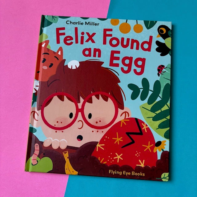 Felix Found An Egg – SHELF EDITIONS