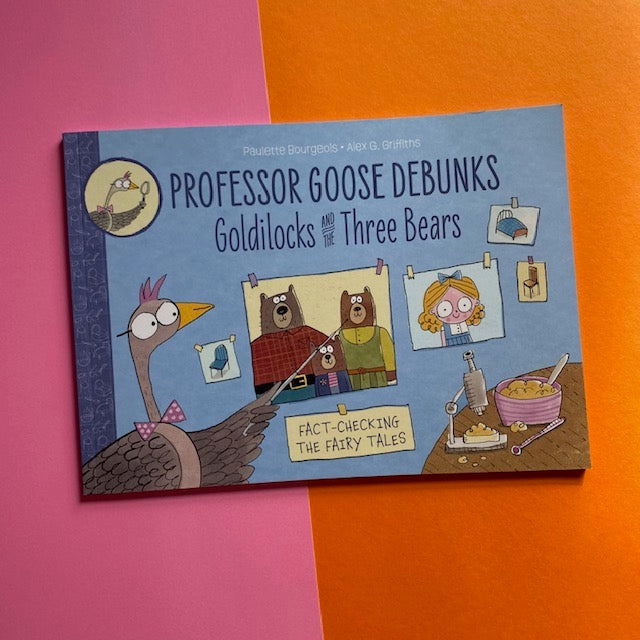 Professor Goose Debunks Goldilocks & The Three Bears – SHELF EDITIONS